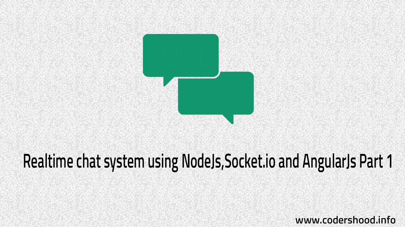 Realtime chat system using nodeJs,Socket and AngularJs-part 1 - CodersHood Realtime chat system using nodeJs,Socket and AngularJs-part 1 - CodersHood