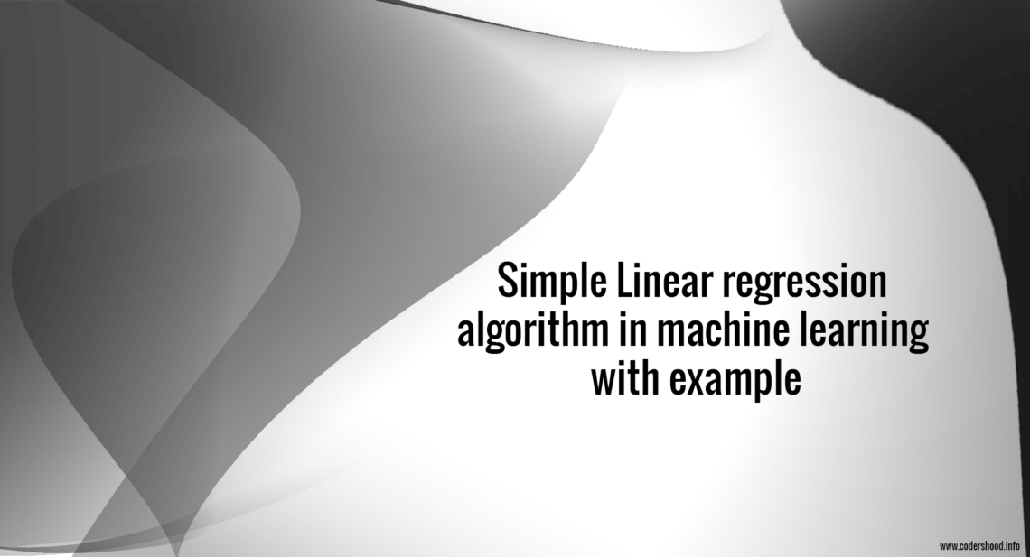 Simple Linear Regression Algorithm In Machine Learning With Example Simple Linear Regression Algorithm In Machine Learning With Example